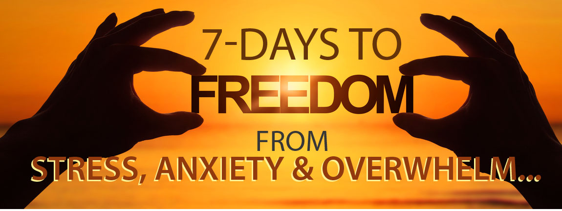7-Day Stress, Anxiety & Overwhelm Healing Intensive